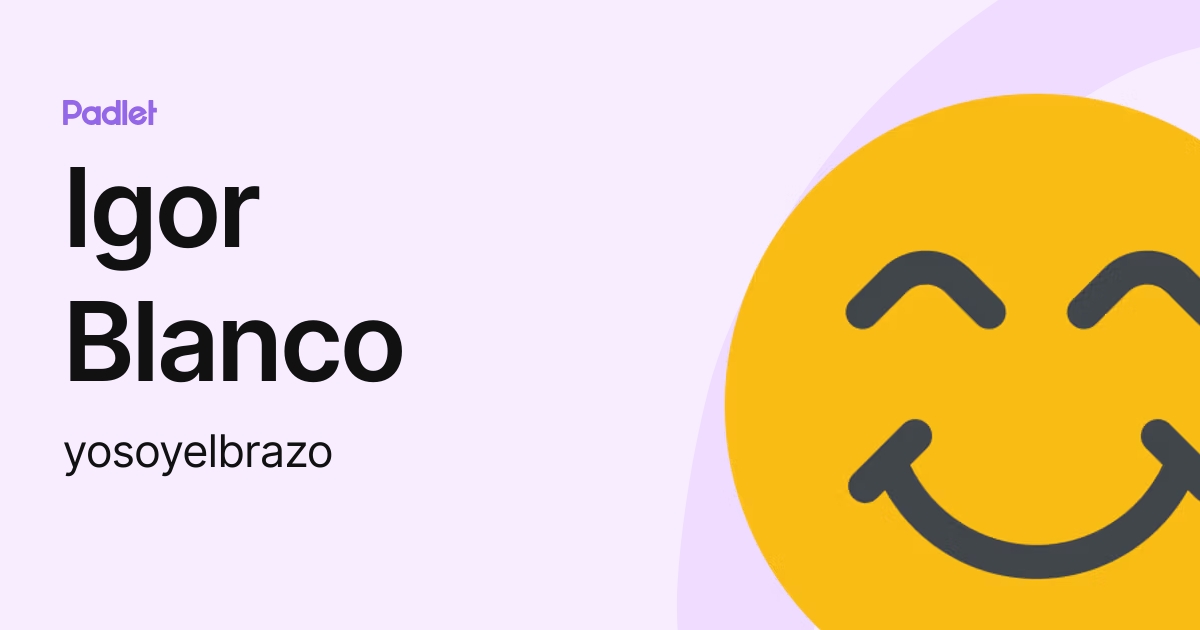 Igor Blanco (yosoyelbrazo) profile | Padlet