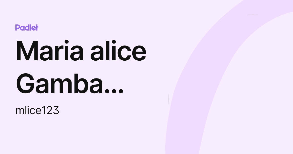 Maria alice Gamba bastiani (mlice123) profile | Padlet
