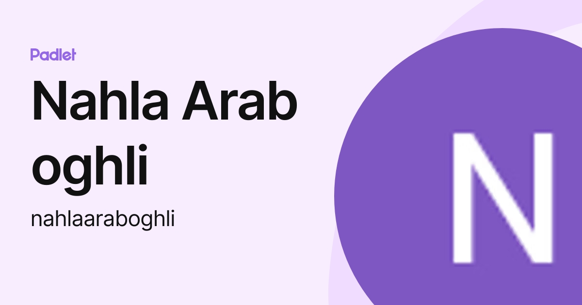 Nahla Arab oghli (nahlaaraboghli) profile | Padlet