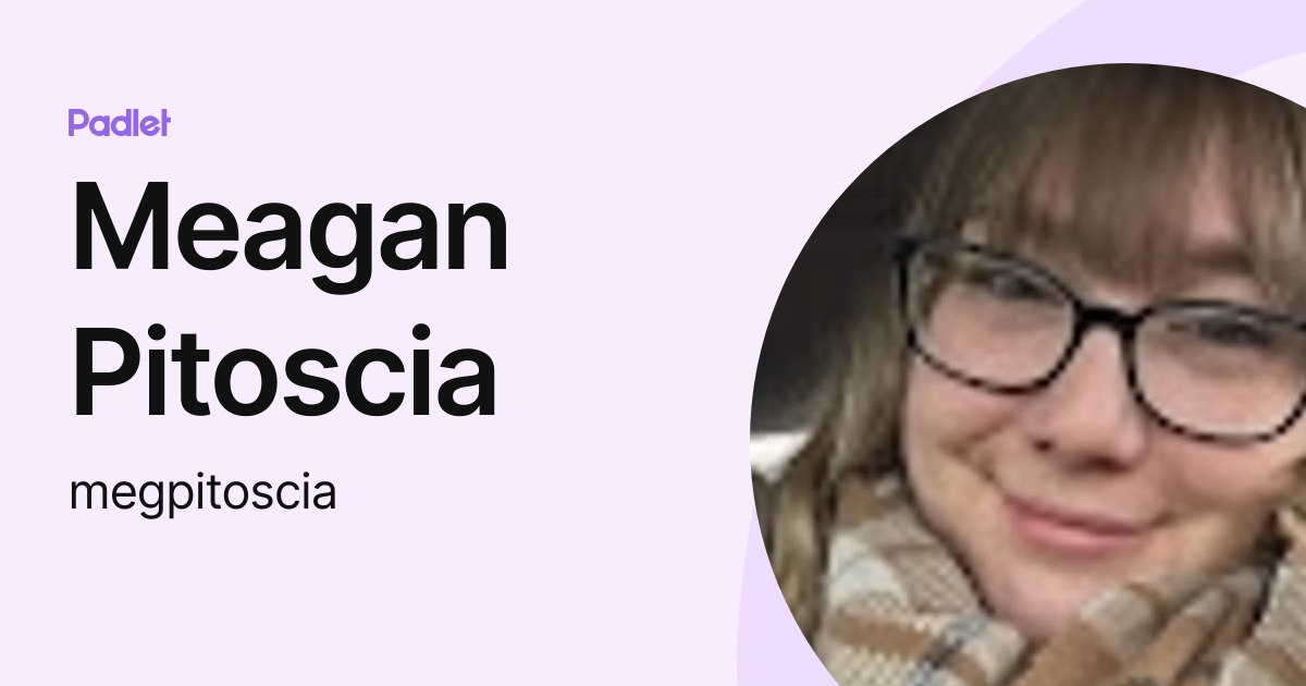 Meagan Pitoscia (megpitoscia) profile | Padlet