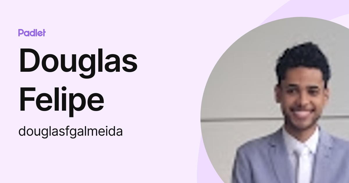 Douglas Felipe (douglasfgalmeida) profile | Padlet