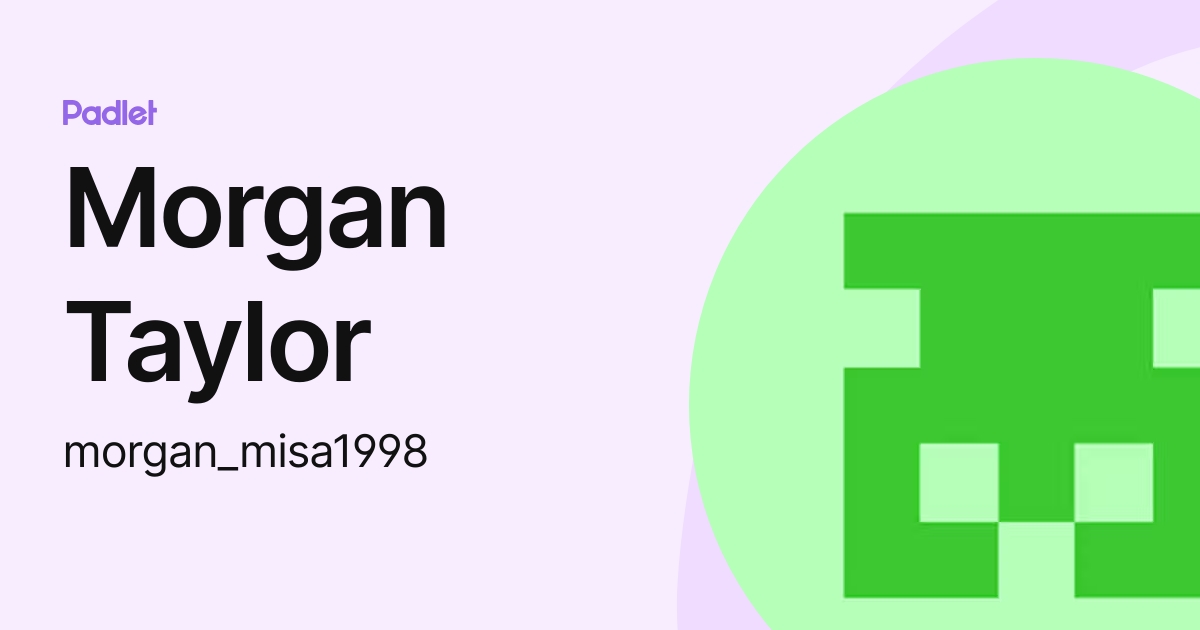 Morgan Taylor (morgan_misa1998) profile | Padlet