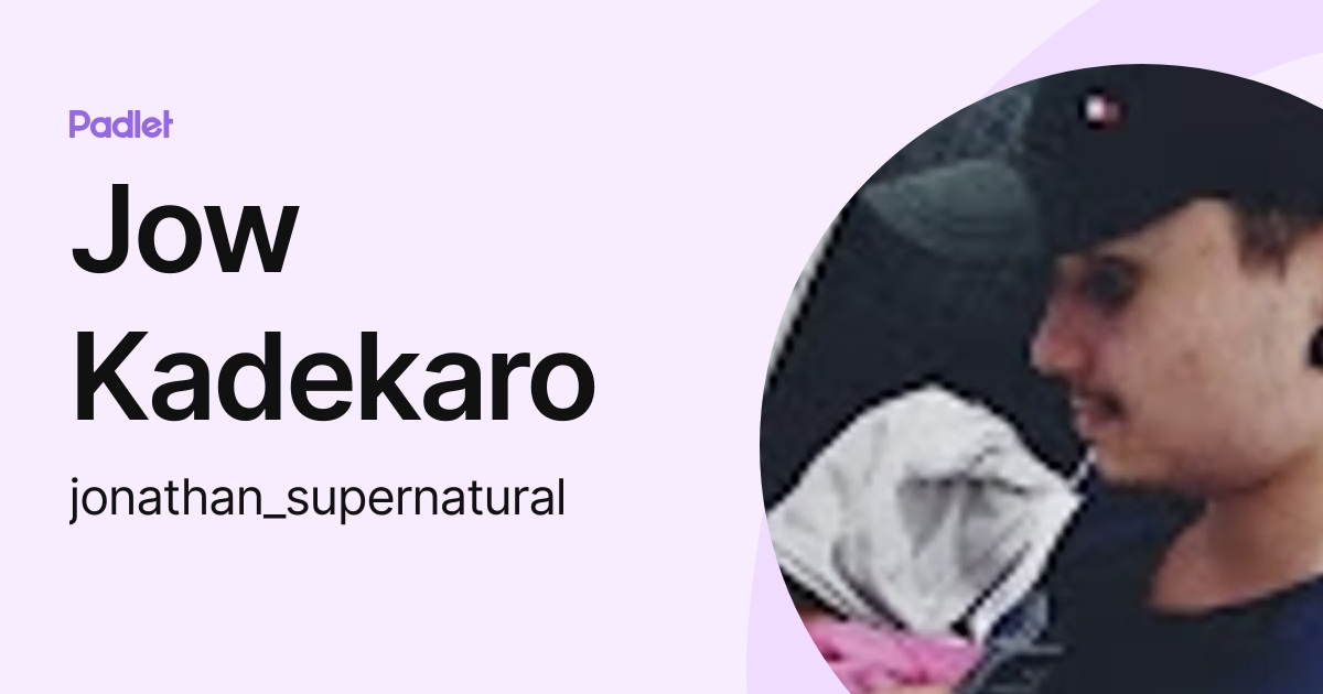 Jow Kadekaro (jonathan_supernatural) profile | Padlet