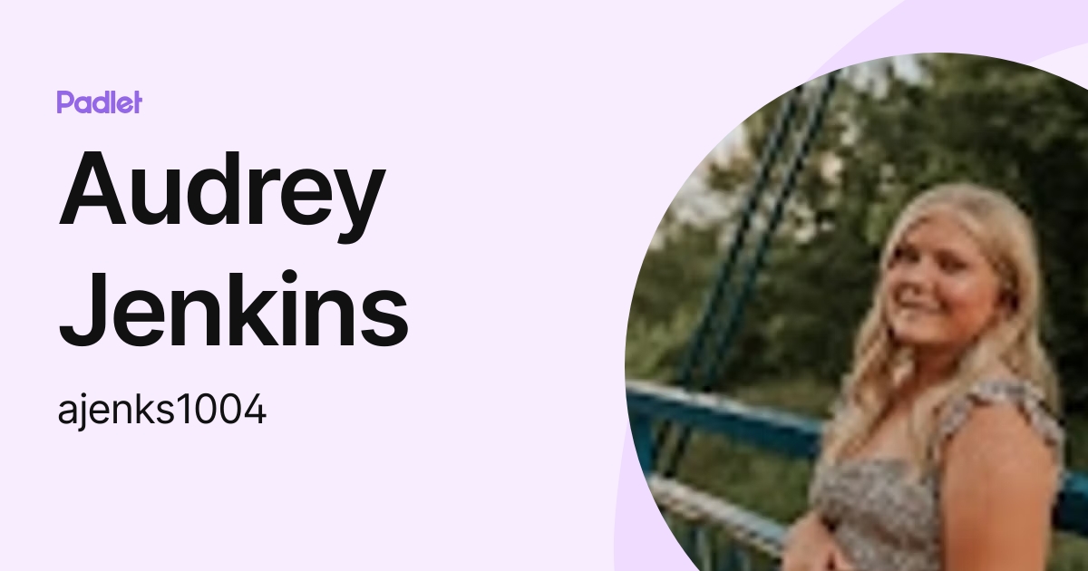 Audrey Jenkins (ajenks1004) profile | Padlet