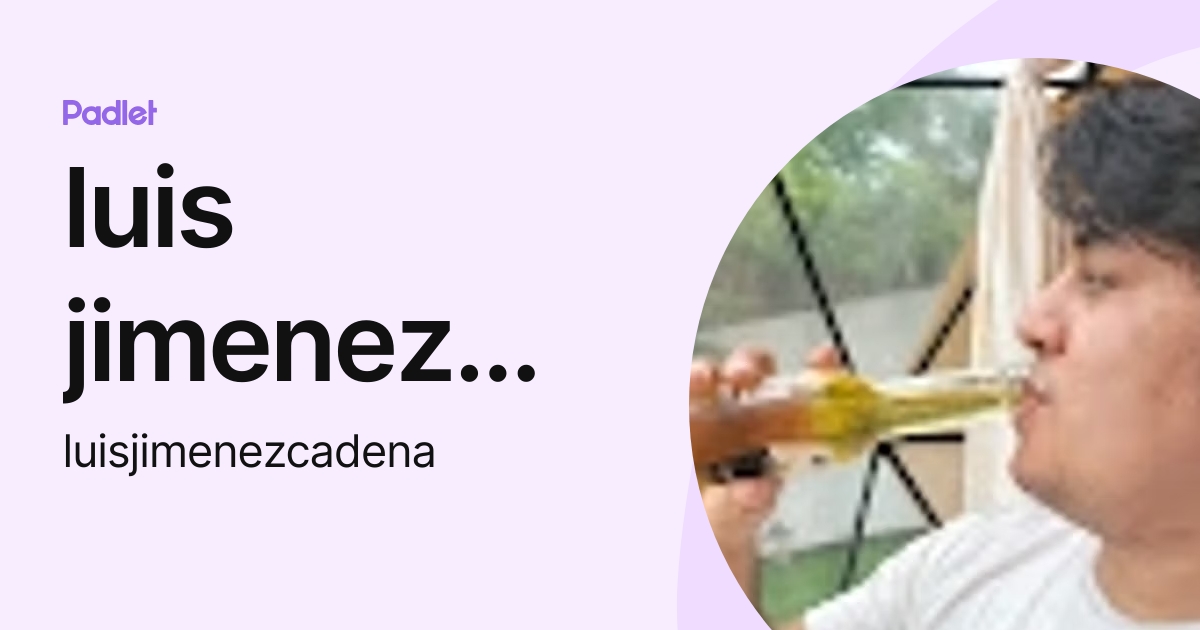 luis jimenez cadena (luisjimenezcadena) profile | Padlet