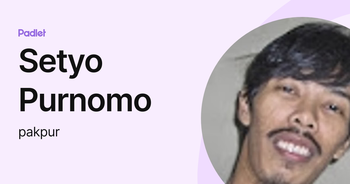 Setyo Purnomo (pakpur) profile | Padlet