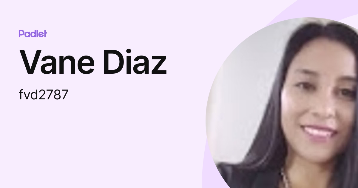Vane Diaz (fvd2787) profile | Padlet