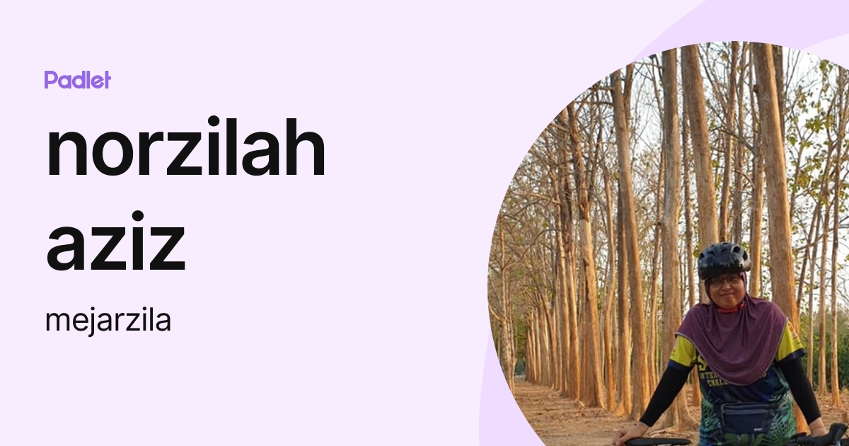 Norzilah Aziz Mejarzila Profile Padlet