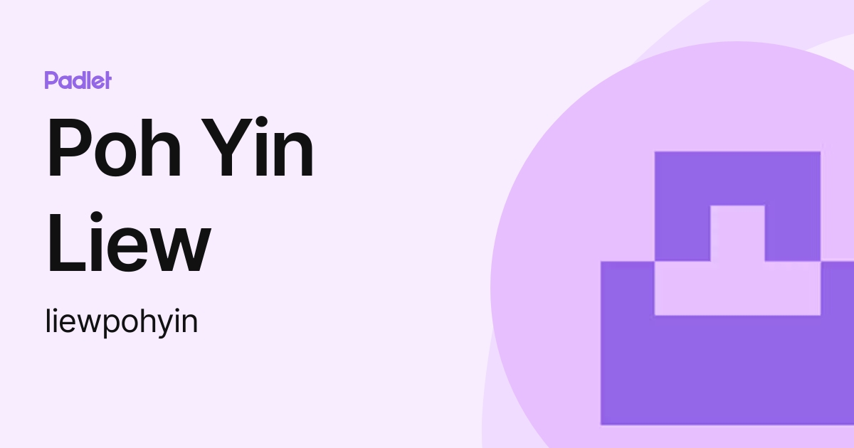 Poh Yin Liew (liewpohyin) profile | Padlet