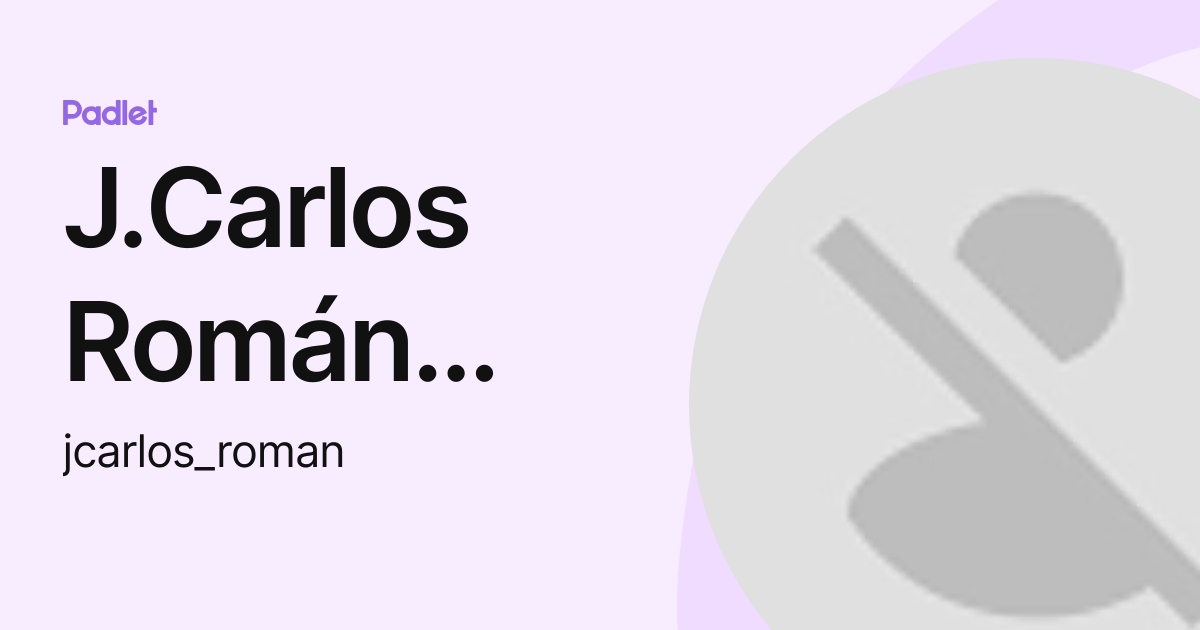 J.Carlos Román García (jcarlos_roman) profile | Padlet