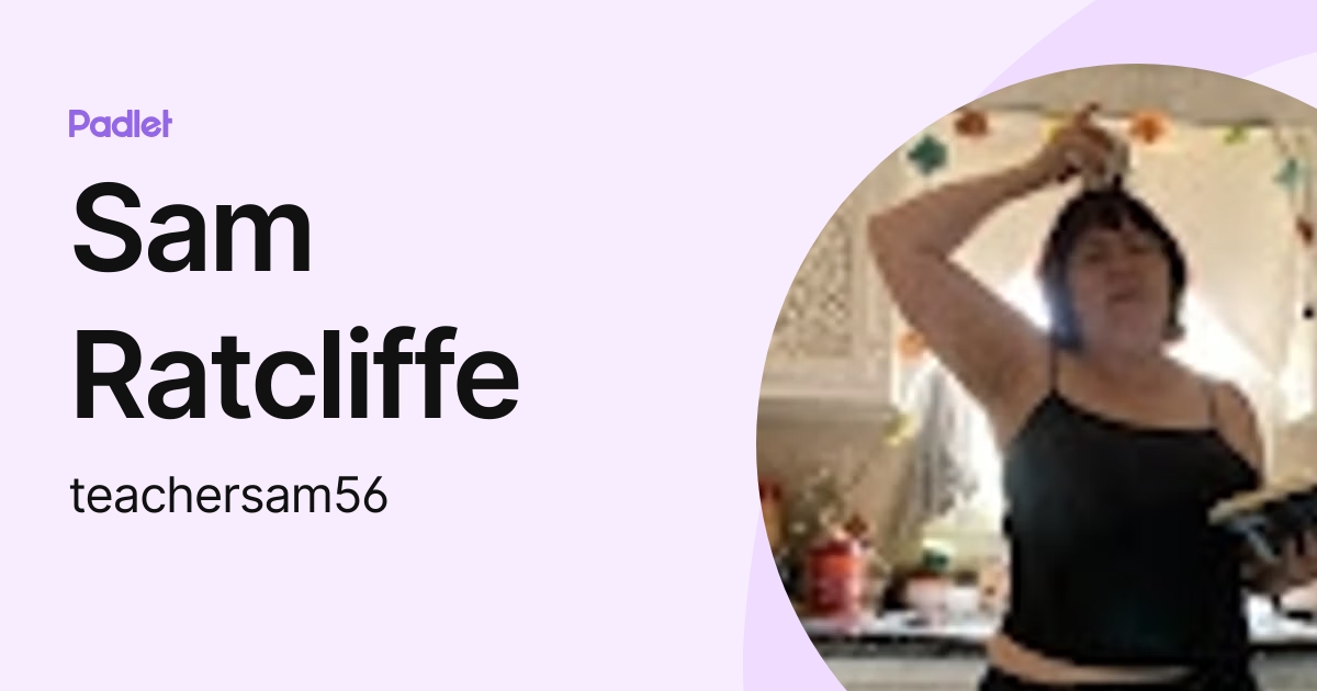Sam Ratcliffe (teachersam56) profile | Padlet
