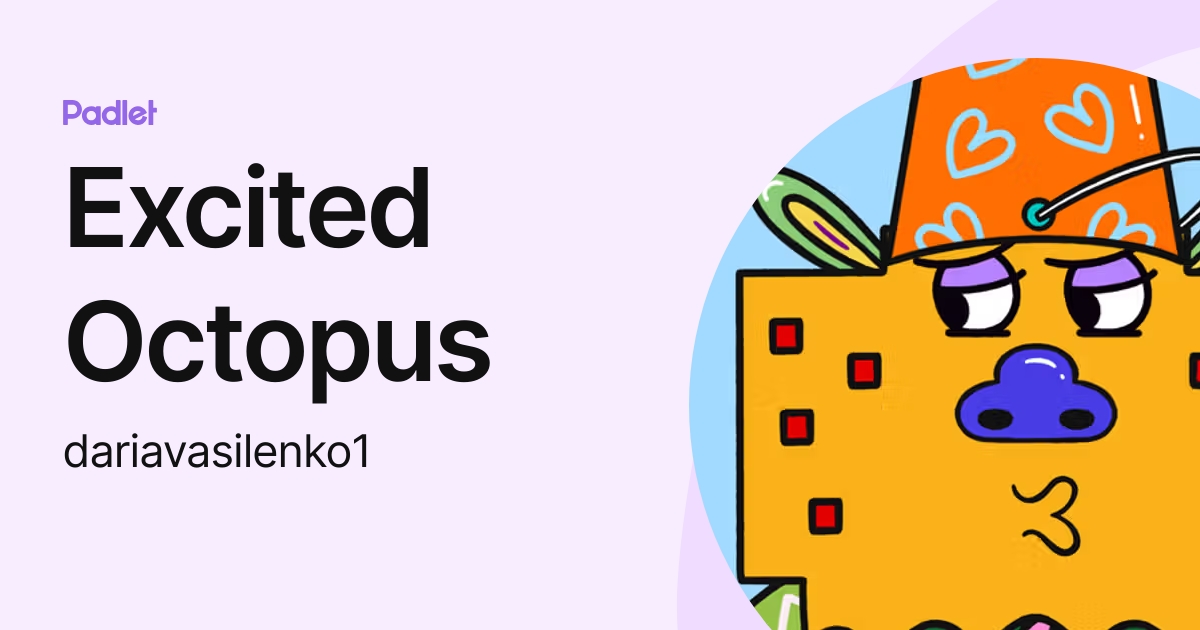 Excited Octopus (dariavasilenko1) profile | Padlet