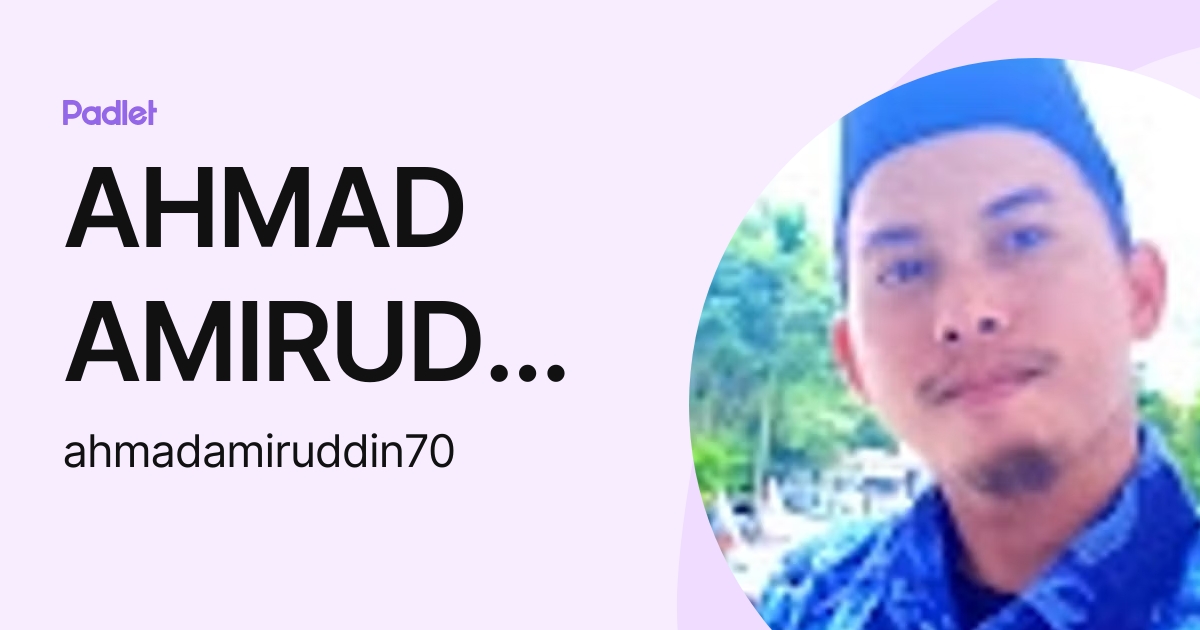 AHMAD AMIRUDDIN (ahmadamiruddin70) profile | Padlet