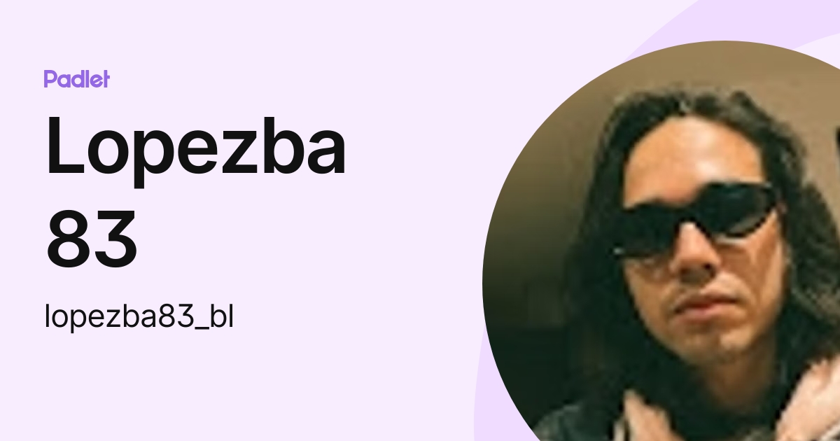 Lopezba 83 (lopezba83_bl) profile | Padlet