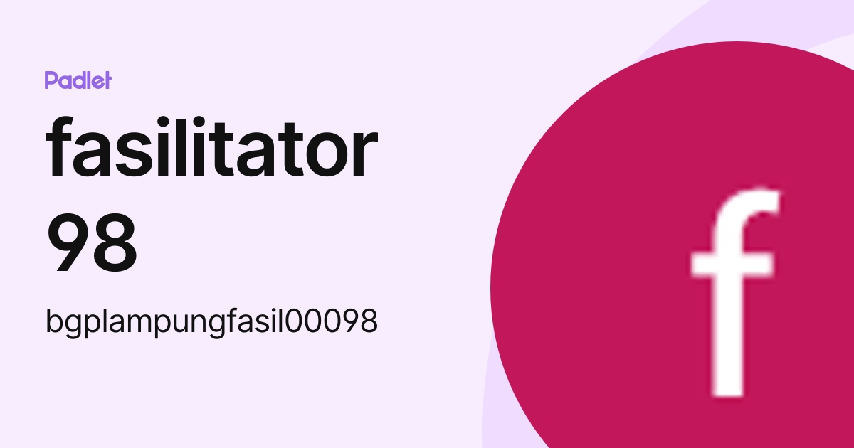 fasilitator 98 (bgplampungfasil00098) profile | Padlet