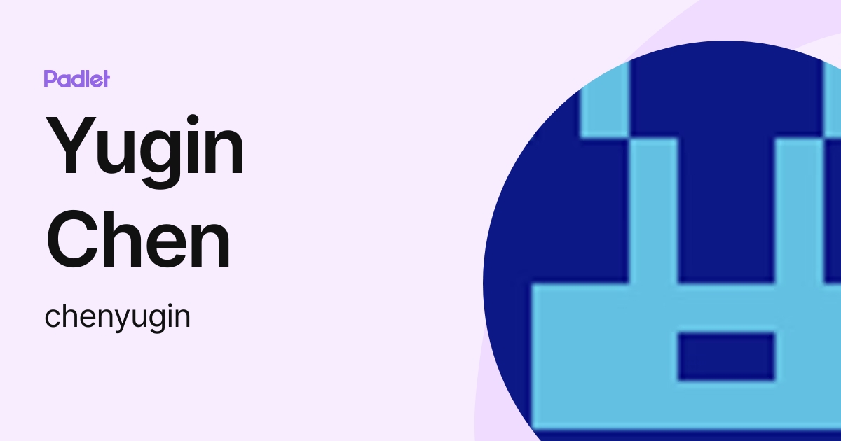 Yugin Chen (chenyugin) profile | Padlet