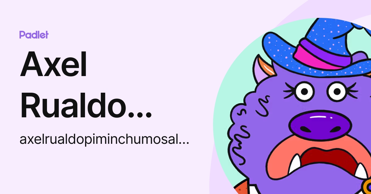 Axel Rualdo Piminchumo Salas (axelrualdopiminchumosalas) profile | Padlet