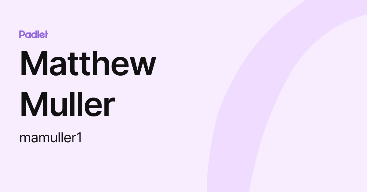 Matthew Muller (mamuller1) profile | Padlet