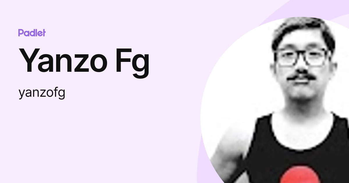 Yanzo Fg (yanzofg) profile | Padlet