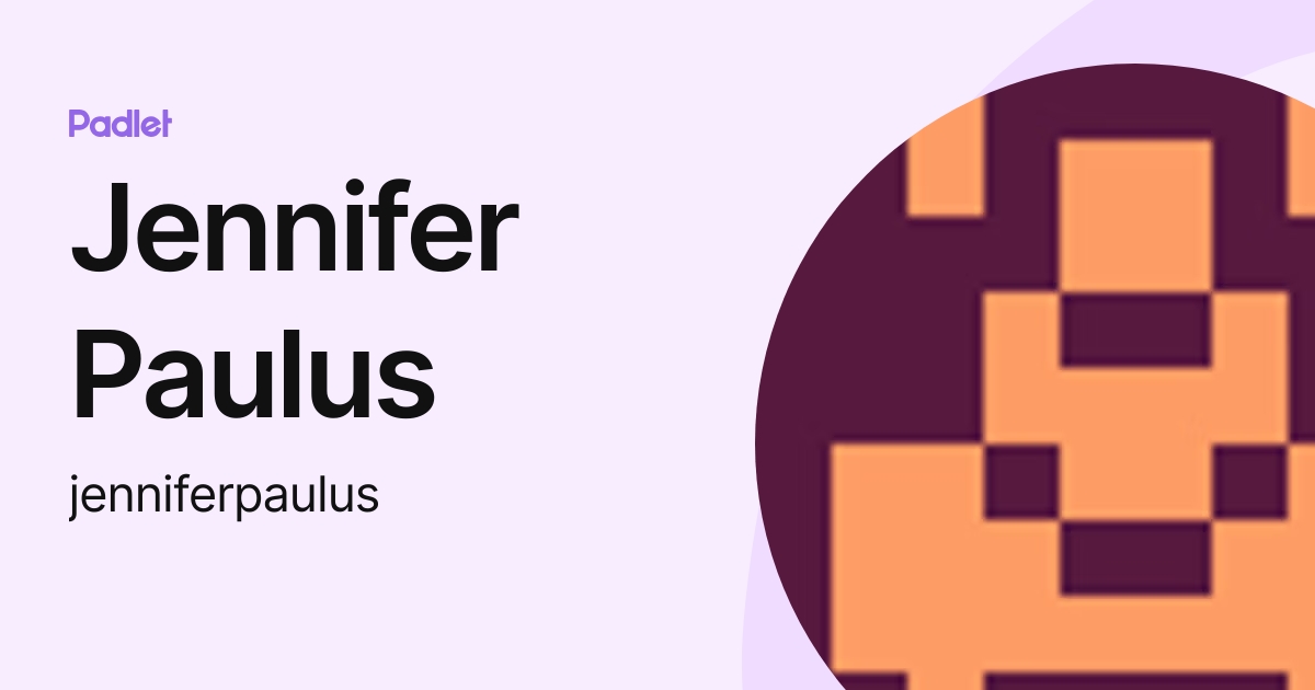 Jennifer Paulus (jenniferpaulus) profile | Padlet