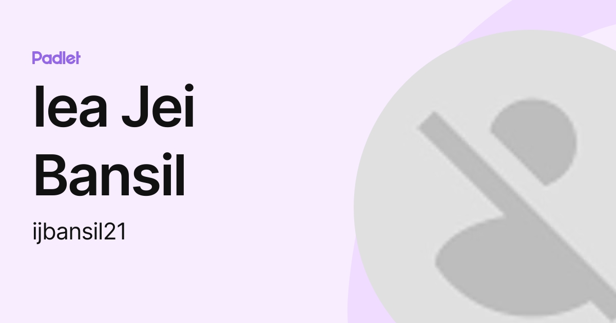 Iea Jei Bansil (ijbansil21) profile | Padlet