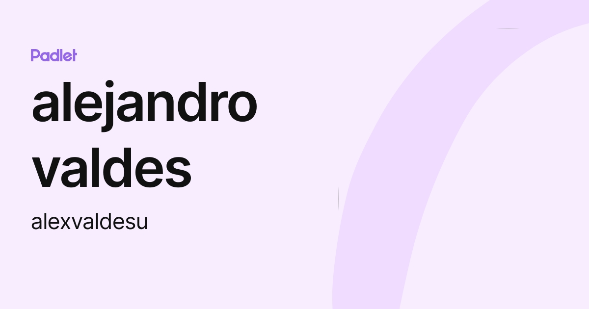 alejandro valdes (alexvaldesu) profile | Padlet