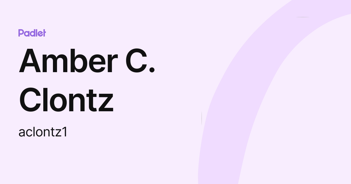 Amber C. Clontz (aclontz1) profile | Padlet