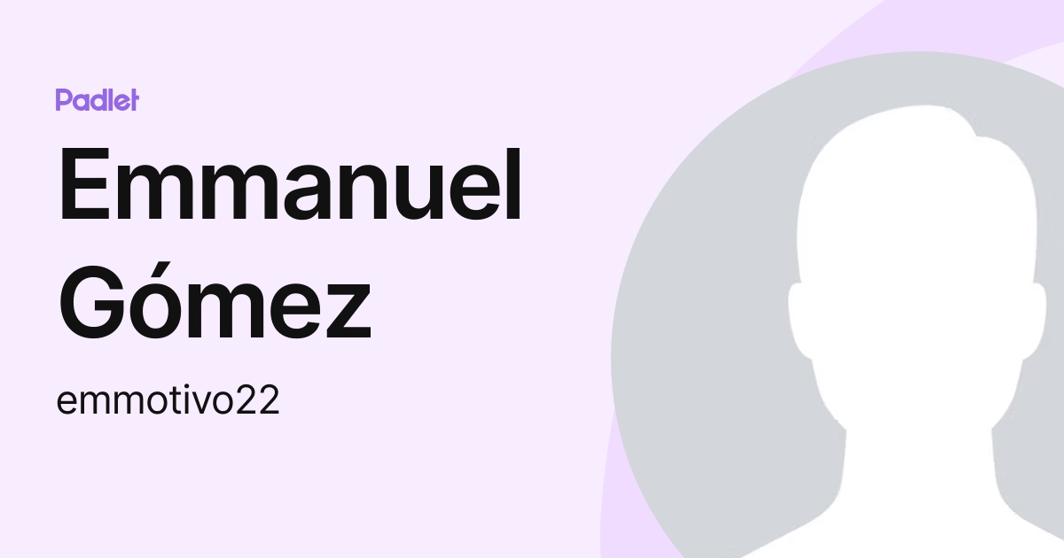 Emmanuel Gómez (emmotivo22) profile | Padlet