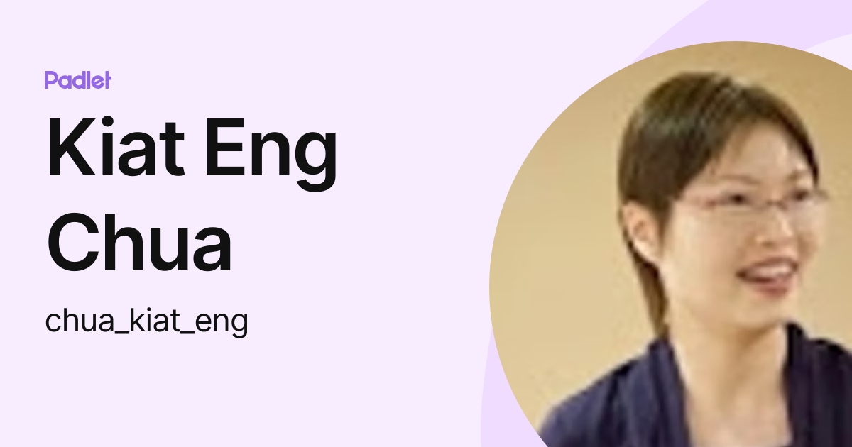 Kiat Eng Chua (chua_kiat_eng) profile | Padlet