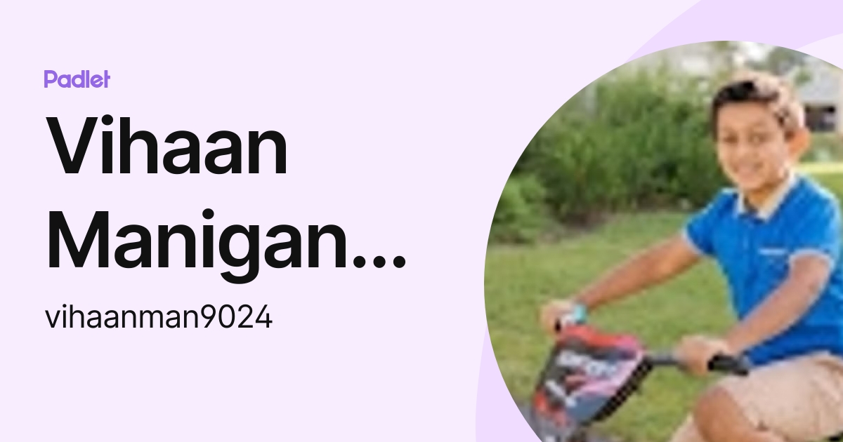 Vihaan Manigandan (vihaanman9024) profile | Padlet