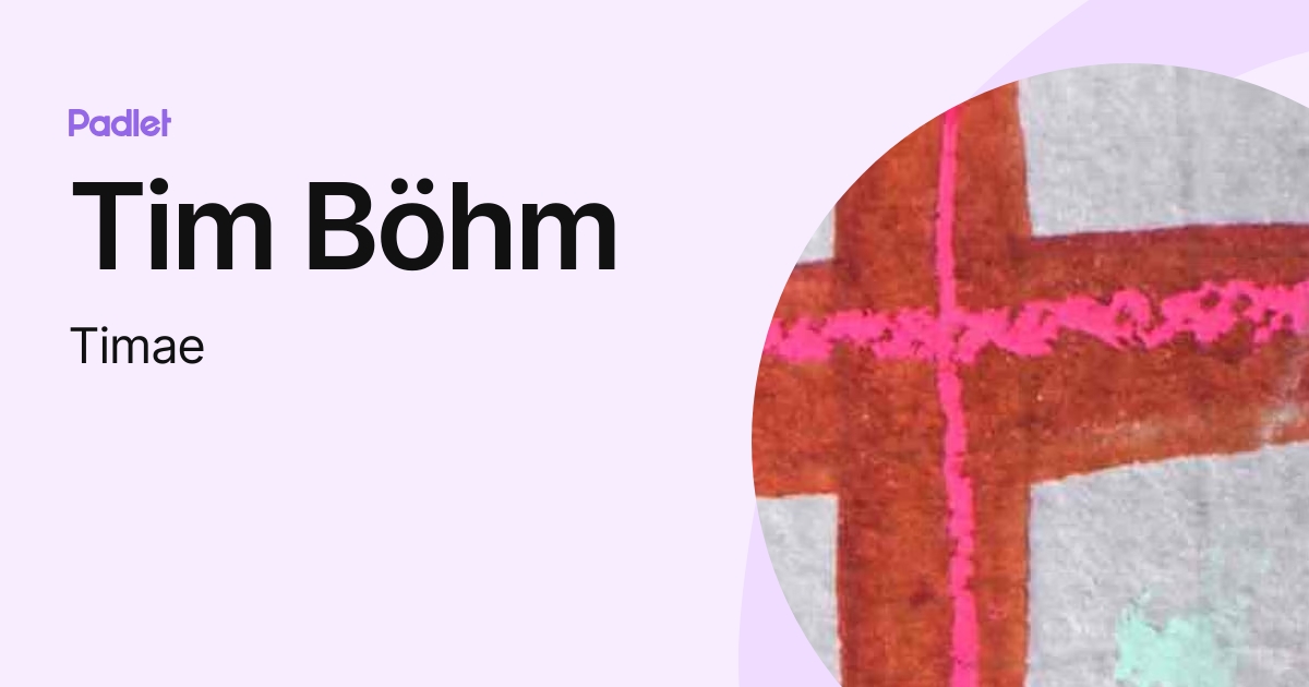 Tim Böhm (Timae) profile | Padlet