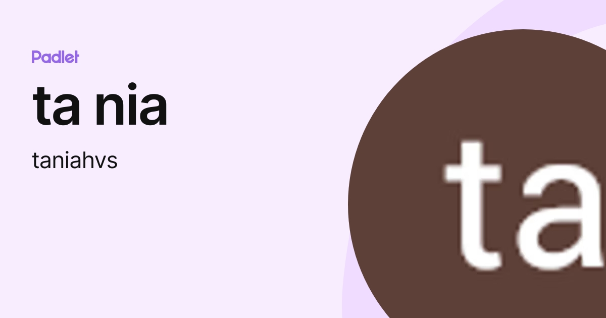 ta nia (taniahvs) profile | Padlet