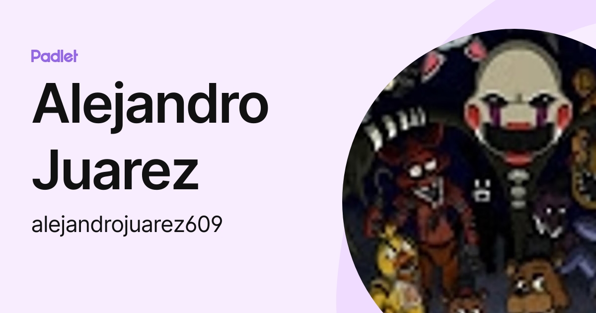 Alejandro Juarez (alejandrojuarez609) profile | Padlet