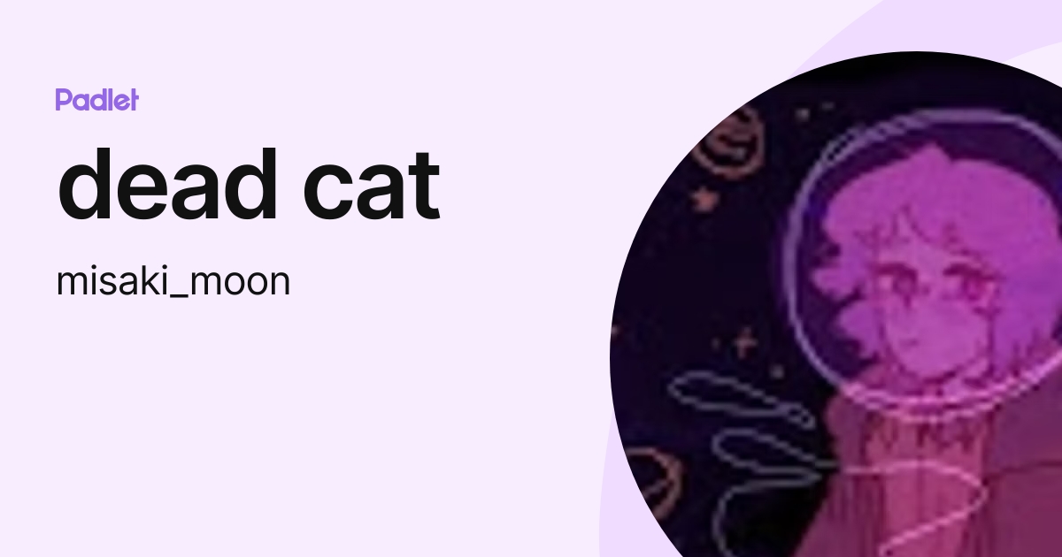 dead cat (misaki_moon) profile | Padlet
