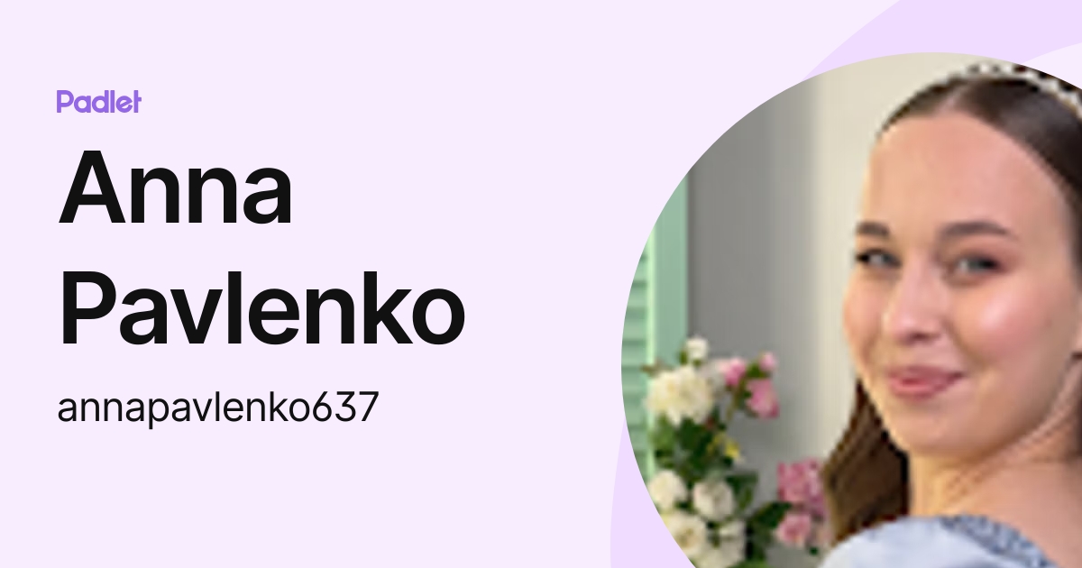 Anna Pavlenko (annapavlenko637) profile | Padlet