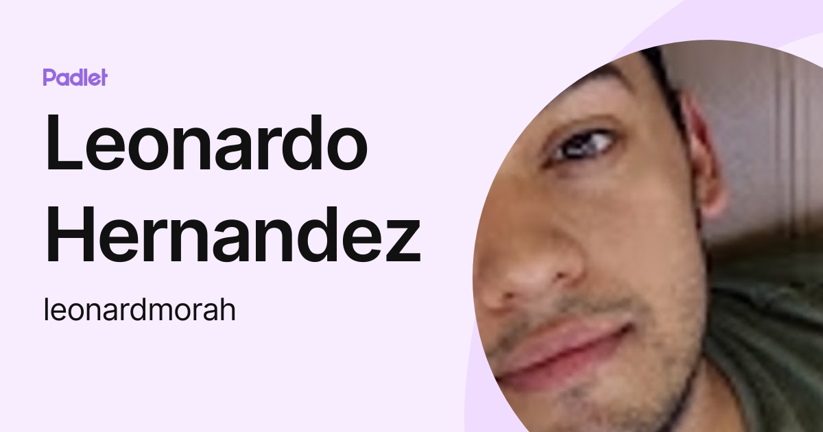 Leonardo Hernandez (leonardmorah) profile | Padlet