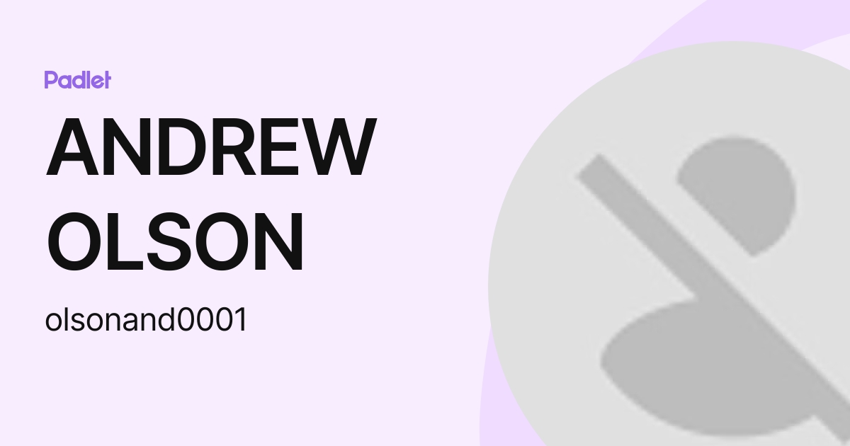 ANDREW OLSON (olsonand0001) profile | Padlet