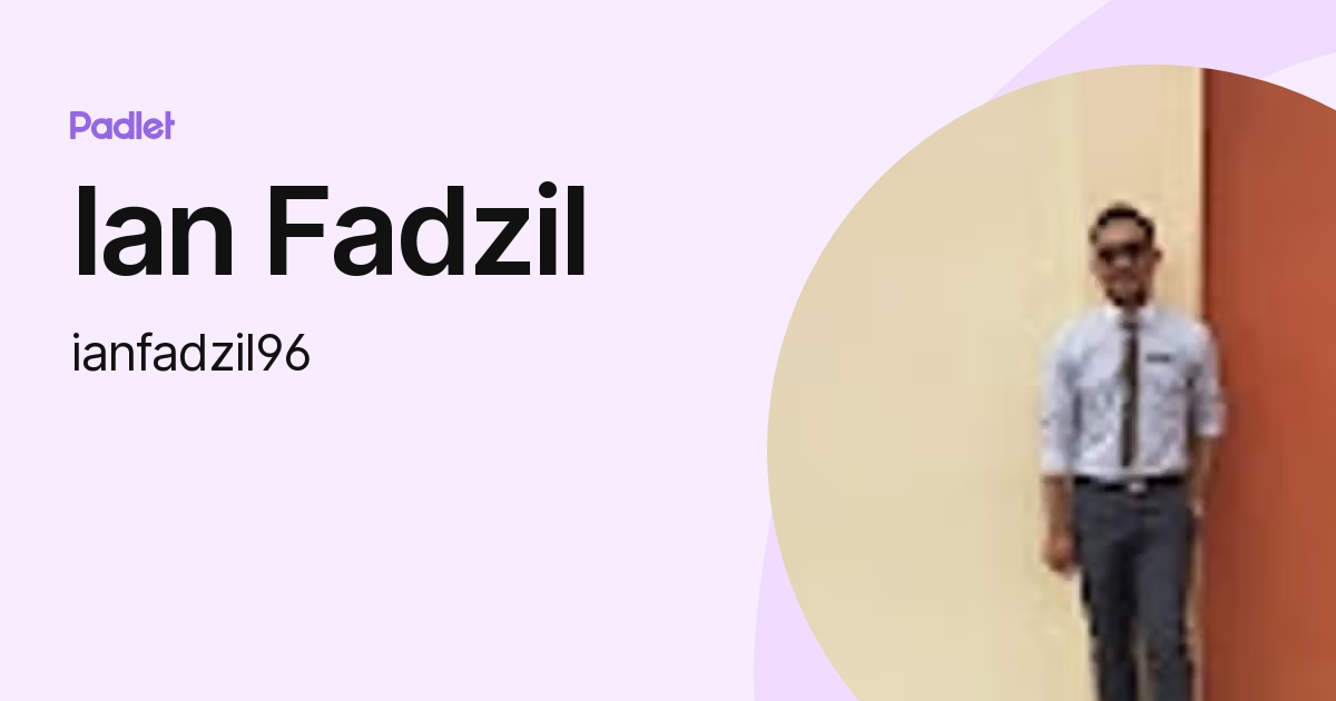 Ian Fadzil (ianfadzil96) profile | Padlet