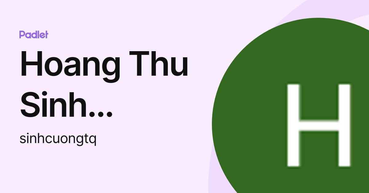 Hoang Thu Sinh Hoang Thu Sinh (sinhcuongtq) profile | Padlet