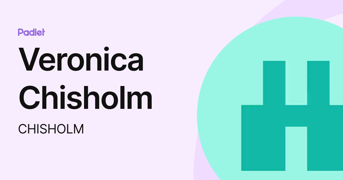 Veronica Chisholm (CHISHOLM) profile | Padlet