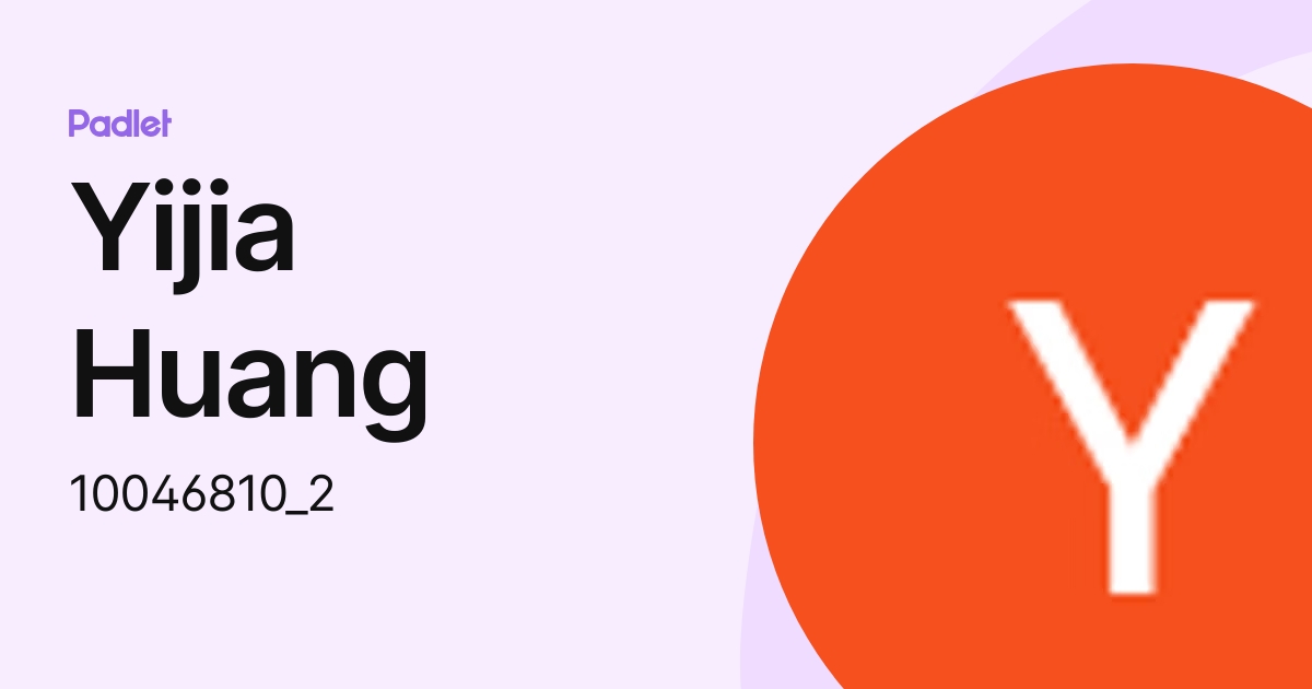 Yijia Huang (10046810_1) profile | Padlet
