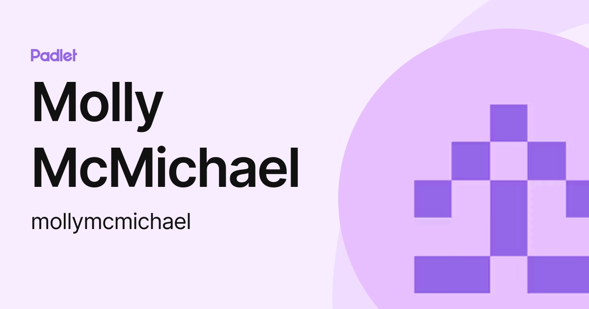 Molly McMichael (mollymcmichael) profile | Padlet
