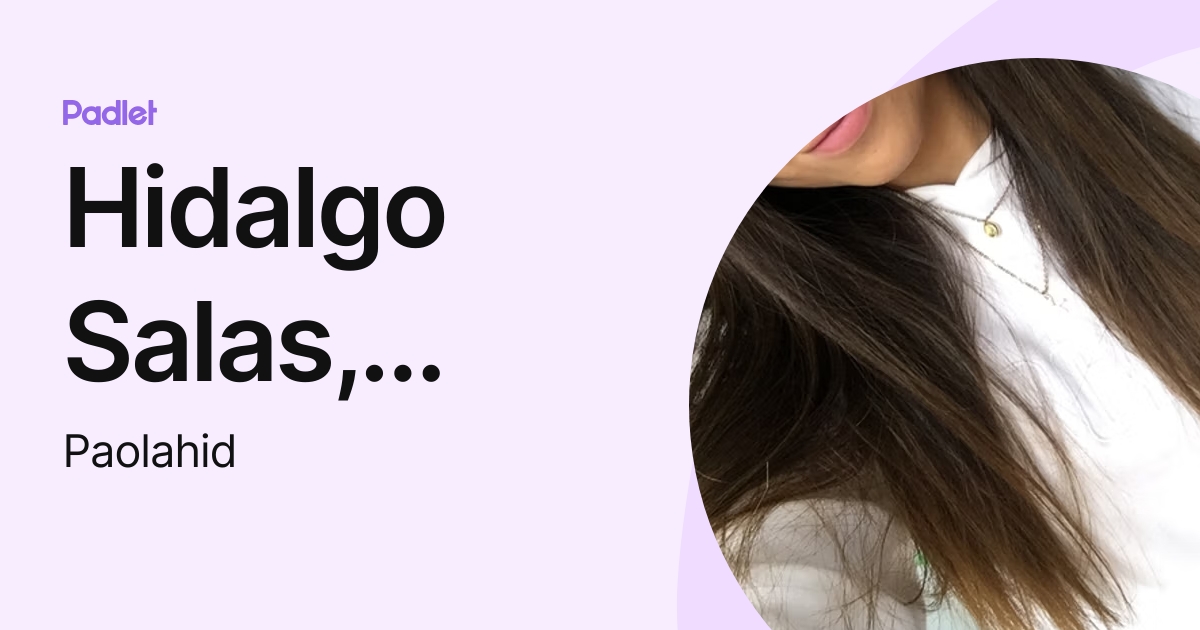 Hidalgo Salas, Paola (Paolahid) profile | Padlet