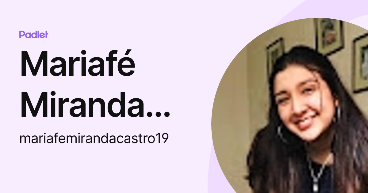 Mariafé Miranda Castro (mariafemirandacastro19) profile | Padlet