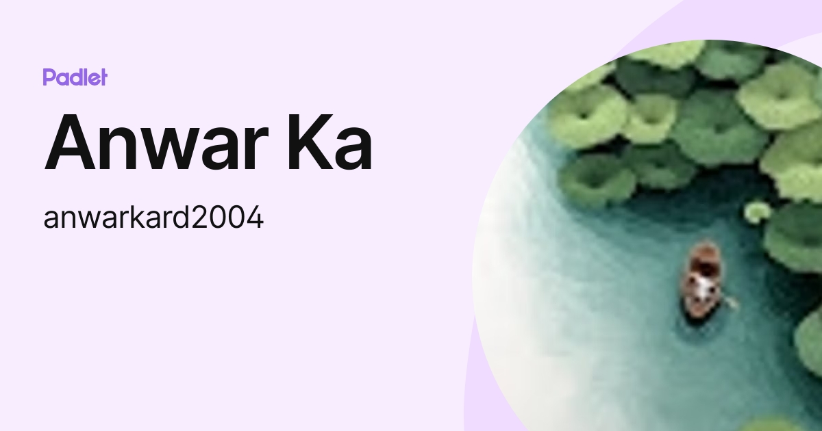 Anwar Ka (anwarkard2004) profile | Padlet