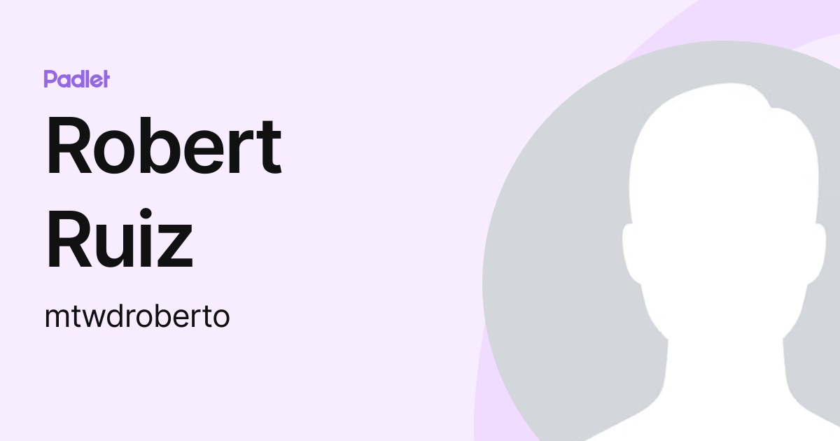 Robert Ruiz (mtwdroberto) profile | Padlet