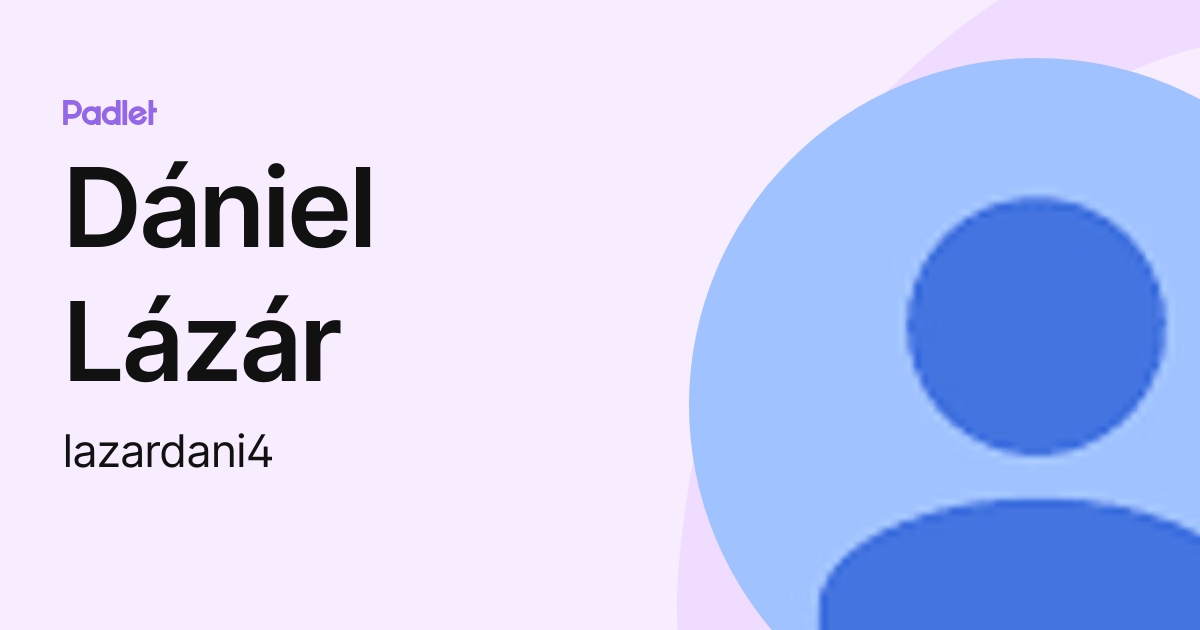 Dániel Lázár (lazardani4) profile | Padlet