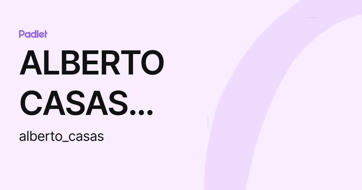 ALBERTO CASAS PEDROSA (alberto_casas) profile | Padlet