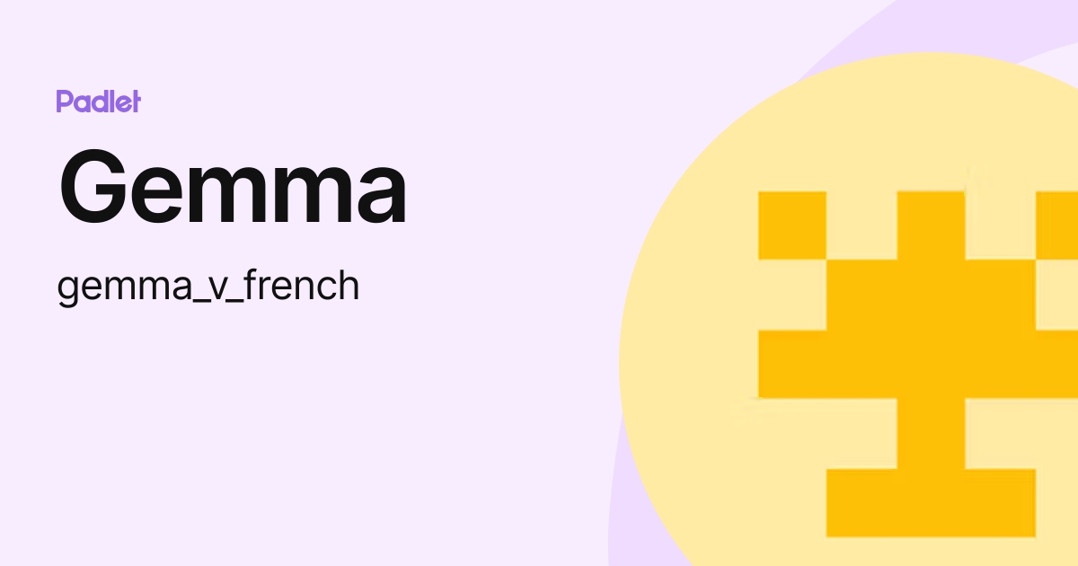 Gemma (gemma_v_french) profile | Padlet