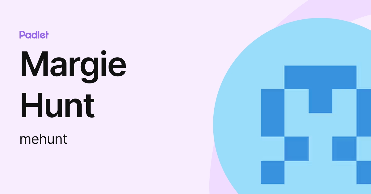 Margie Hunt (mehunt) profile | Padlet